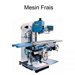 √ Pengertian Mesin Frais dan Fungsinya [Materi Lengkap] - Teknikece